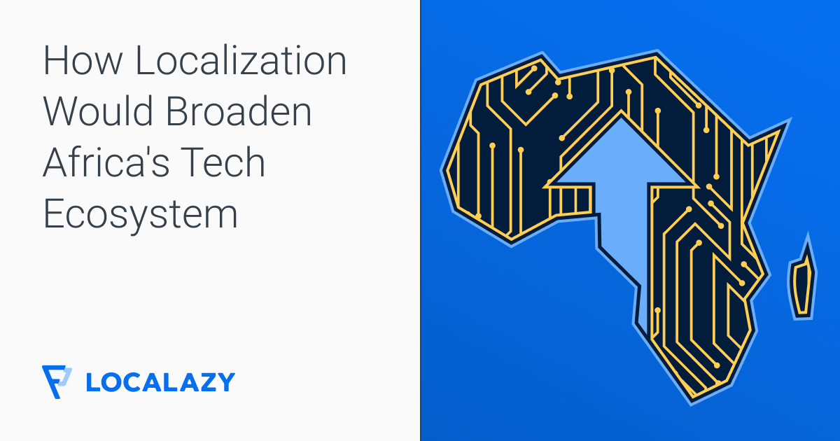 How localization of tech solutions would broaden Africa's tech ecosystem