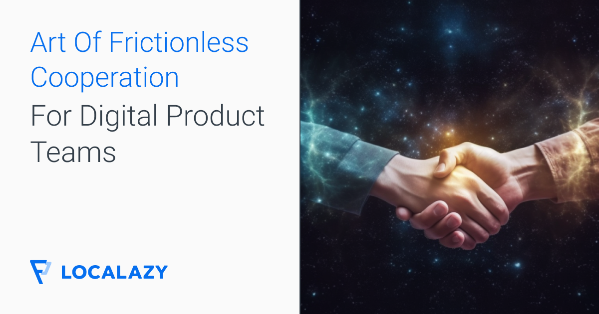 Art Of Frictionless Cooperation For Digital Product Teams