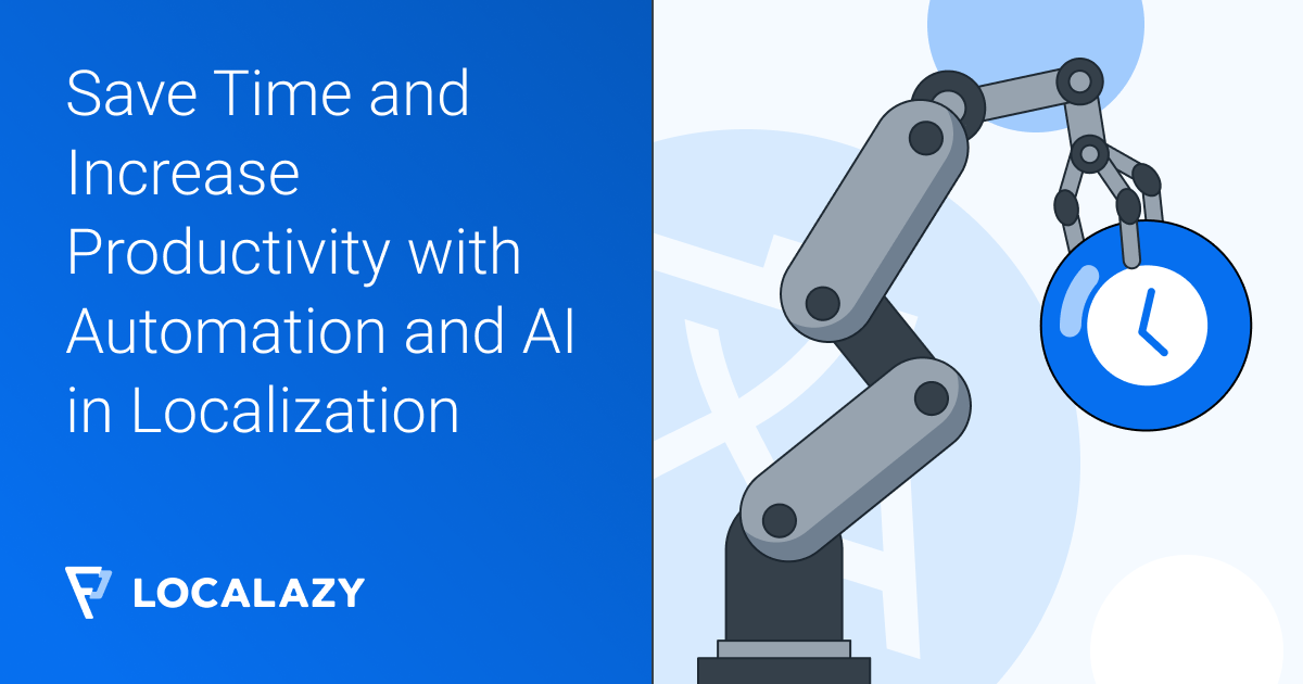 Save time and increase productivity with automation and AI in localization