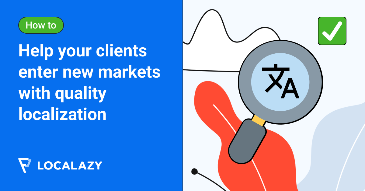 How to help your clients enter new markets with quality localization